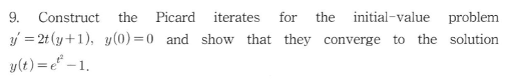 Solved 9. Construct the Picard iterates for the | Chegg.com