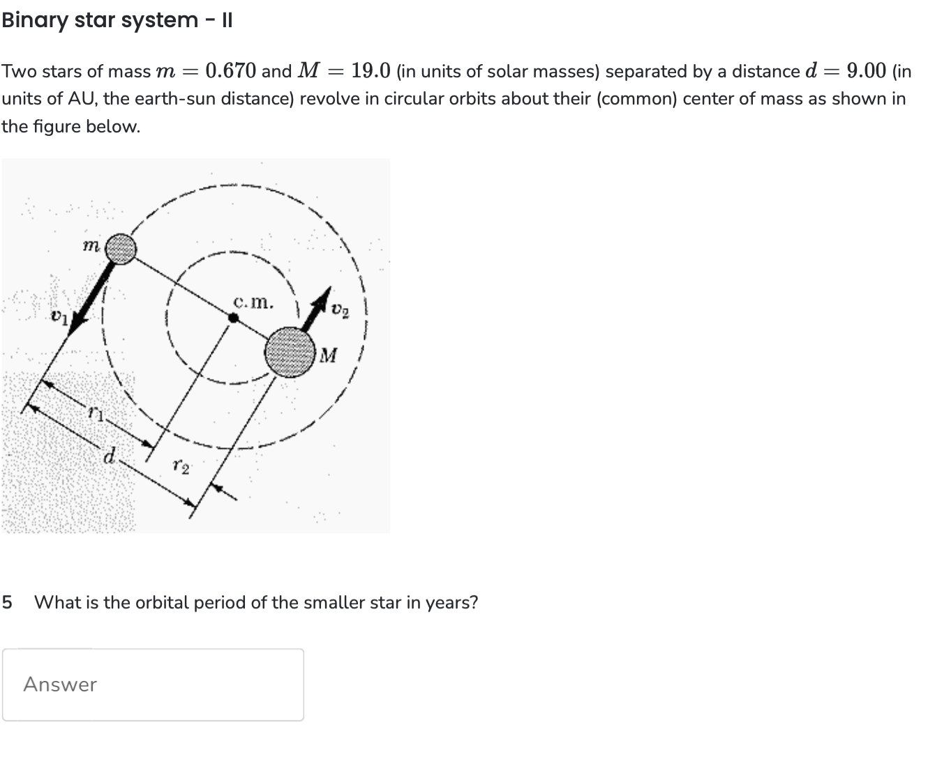 Solved Two stars of mass m=0.670 and M=19.0 (in units of | Chegg.com