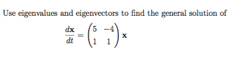 Solved Use eigenvalues and eigenvectors to find the general | Chegg.com