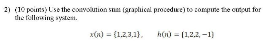 Solved 2) (10 points) Use the convolution sum (graphical | Chegg.com