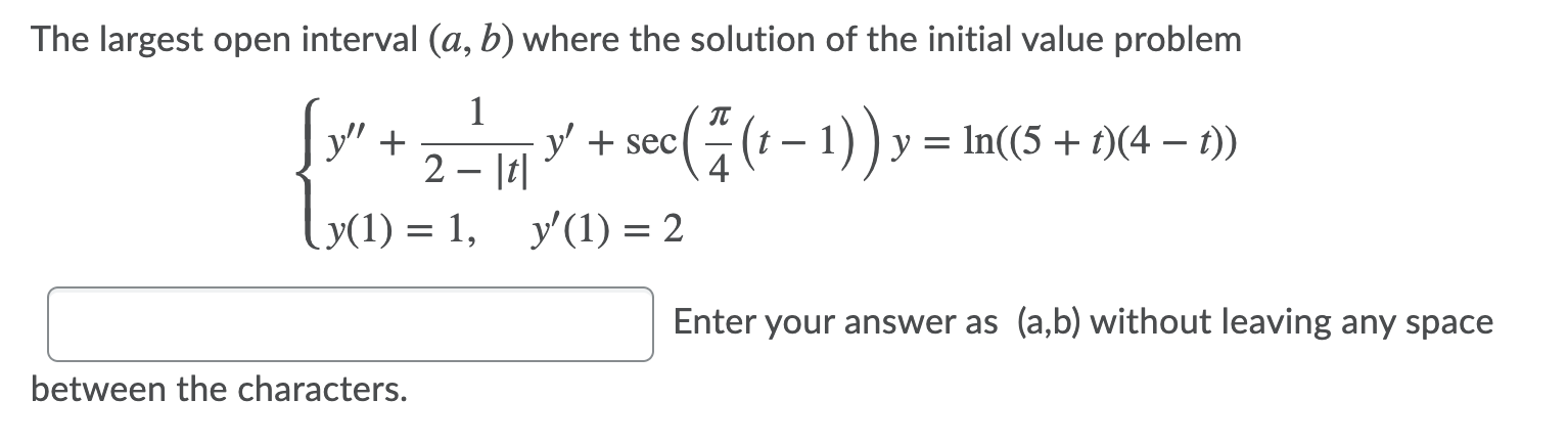 Solved The largest open interval (a, b) where the solution | Chegg.com