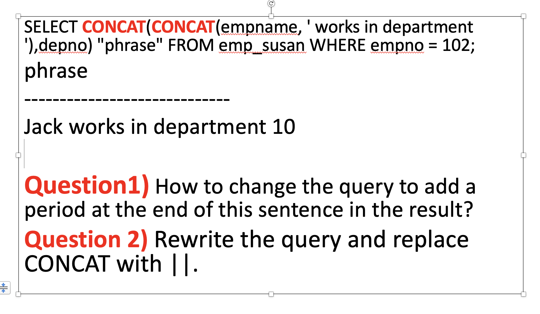 Solved SELECT CONCAT(CONCAT(empname, ' works in department | Chegg.com