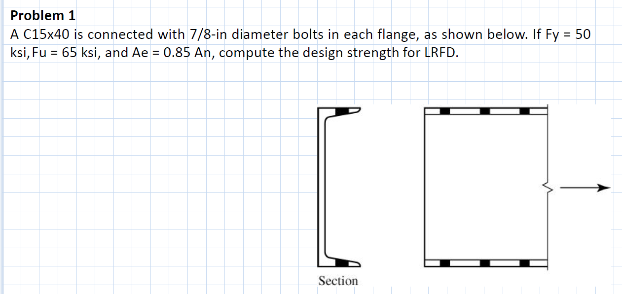 Solved Problem 1 A C15x40 is connected with 7/8-in diameter | Chegg.com