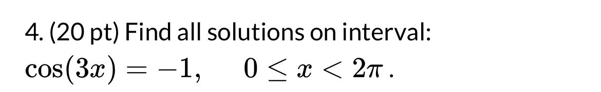 Solved 4. (20 pt) Find all solutions on interval: | Chegg.com Solved 4. (20 pt) Find all solutions on interval: | Chegg.com
