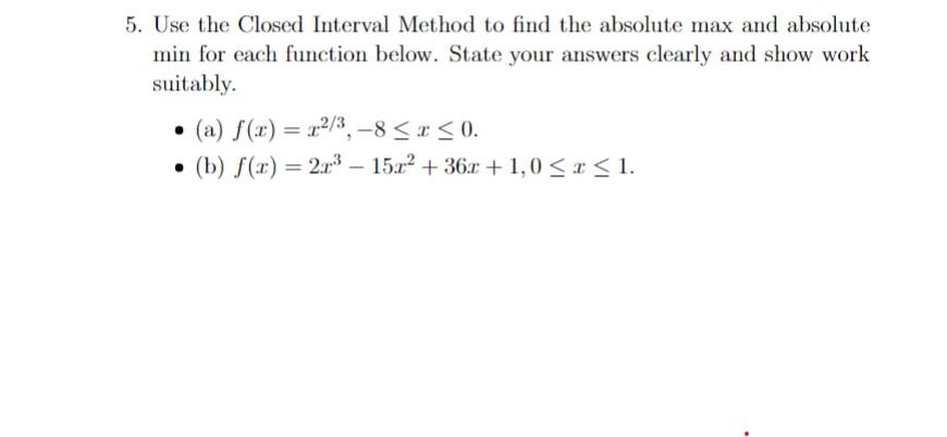 Solved 5. Use the Closed Interval Method to find the | Chegg.com