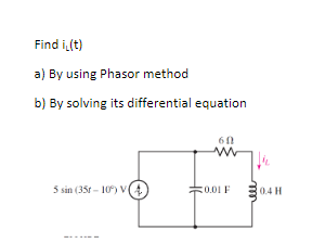 Solved Find iL(t)a) By using Phasor methodb) By solving | Chegg.com