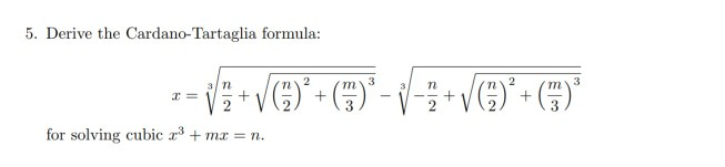 Solved 5. Derive the Cardano-Tartaglia formula: 3 n for | Chegg.com