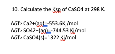 Solved 10. Calculate the Ksp of CaSO4 at 298 K. AGfo | Chegg.com