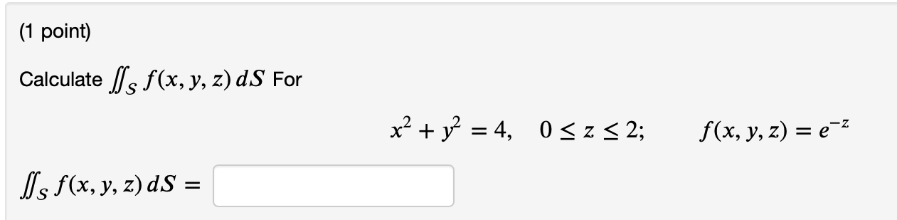 Solved (1 point) Calculate S/s f(x, y, z) dS For x² + y2 = | Chegg.com