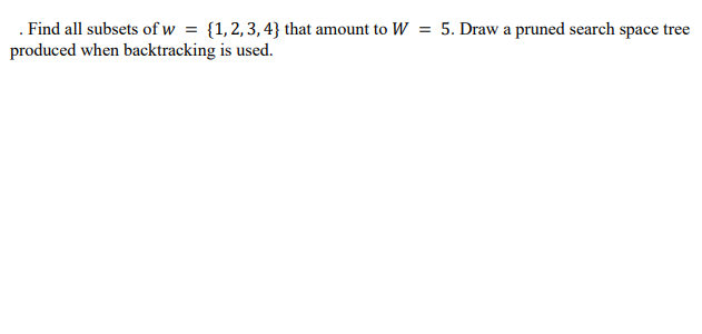 Solved = 5. Draw a pruned search space tree . Find all | Chegg.com