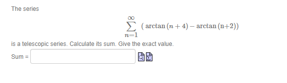 Solved The series ∑n=1∞(arctan(n+4)−arctan(n+2)) is a | Chegg.com