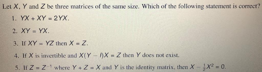 Solved Let X, Y and Z be three matrices of the same size. | Chegg.com