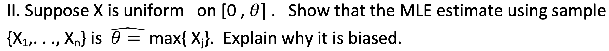 Solved II. Suppose X is uniform on [0,θ]. Show that the MLE | Chegg.com