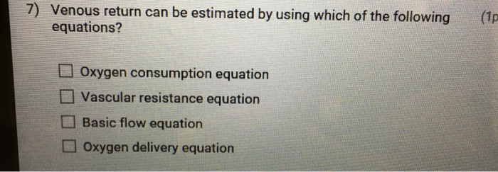 Solved 7) Venous return can be estimated by using which of | Chegg.com
