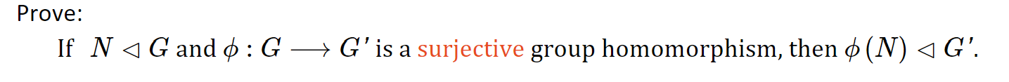 Solved If N G and ϕ:G G′ is a surjective group homomorphism, | Chegg.com