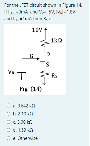 Solved For the JFET circuit shown in Figure 14, If Ipss=9mA, | Chegg.com