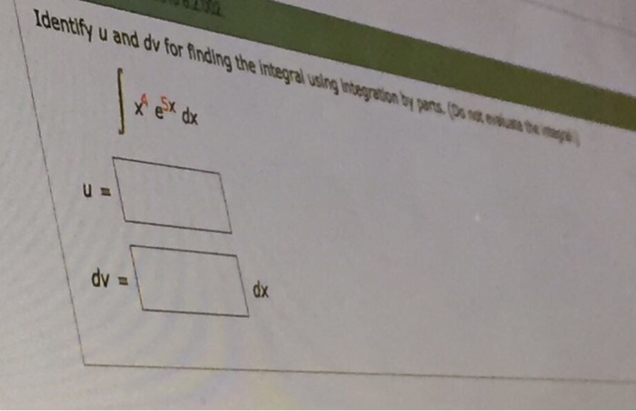 Solved Identify u and dv for finding the integral using | Chegg.com