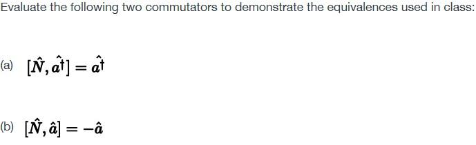 Solved Evaluate The Following Two Commutators To Demonstrate