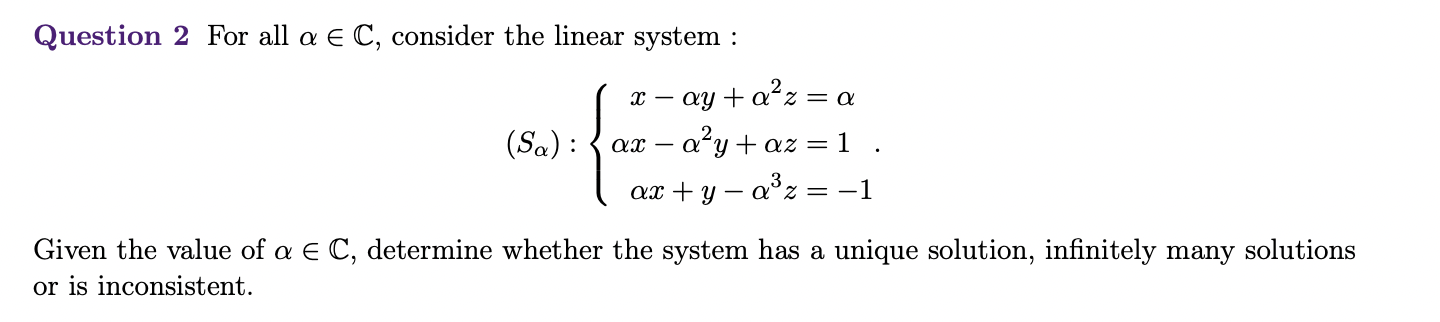Solved Question 2 For all α∈C, consider the linear system : | Chegg.com