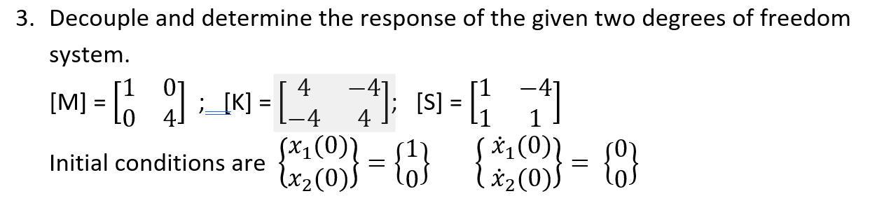 Solved 3. Decouple and determine the response of the given | Chegg.com