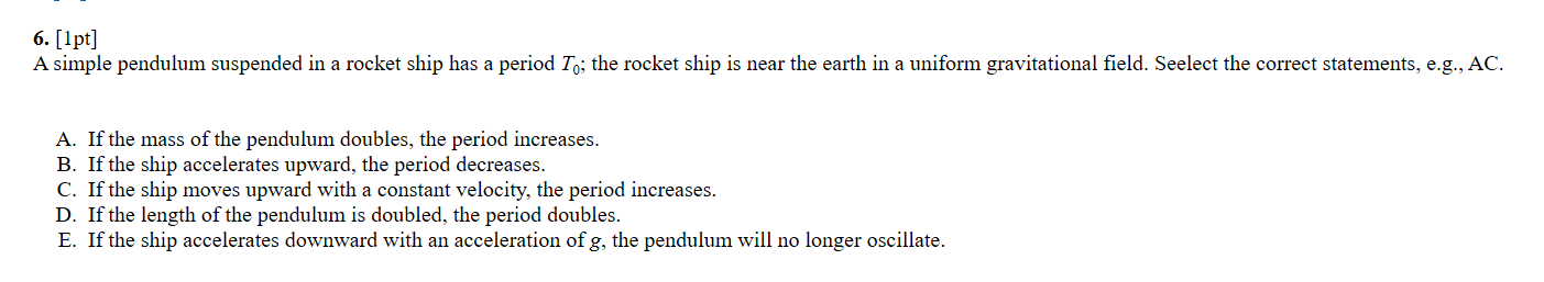 Solved 6. [1pt] A simple pendulum suspended in a rocket ship | Chegg.com