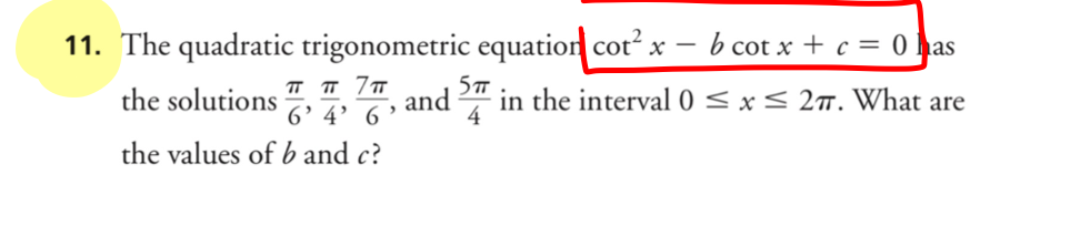 Solved The quadratic trigonometric equation cot2x-bcotx+c=0 | Chegg.com