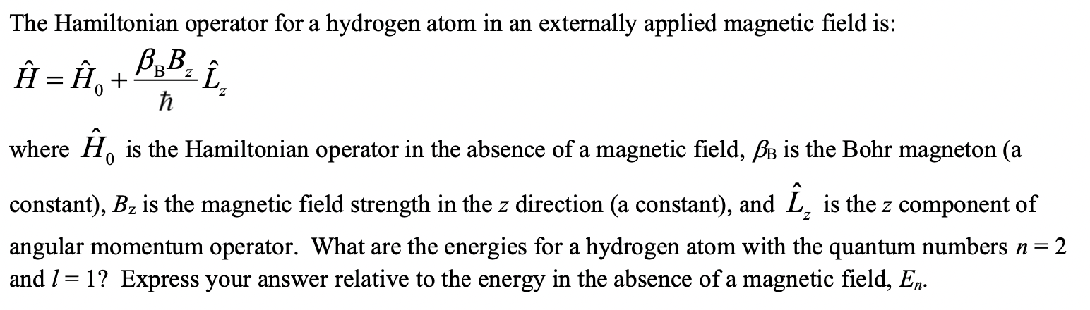 Solved The Hamiltonian operator for a hydrogen atom in an | Chegg.com