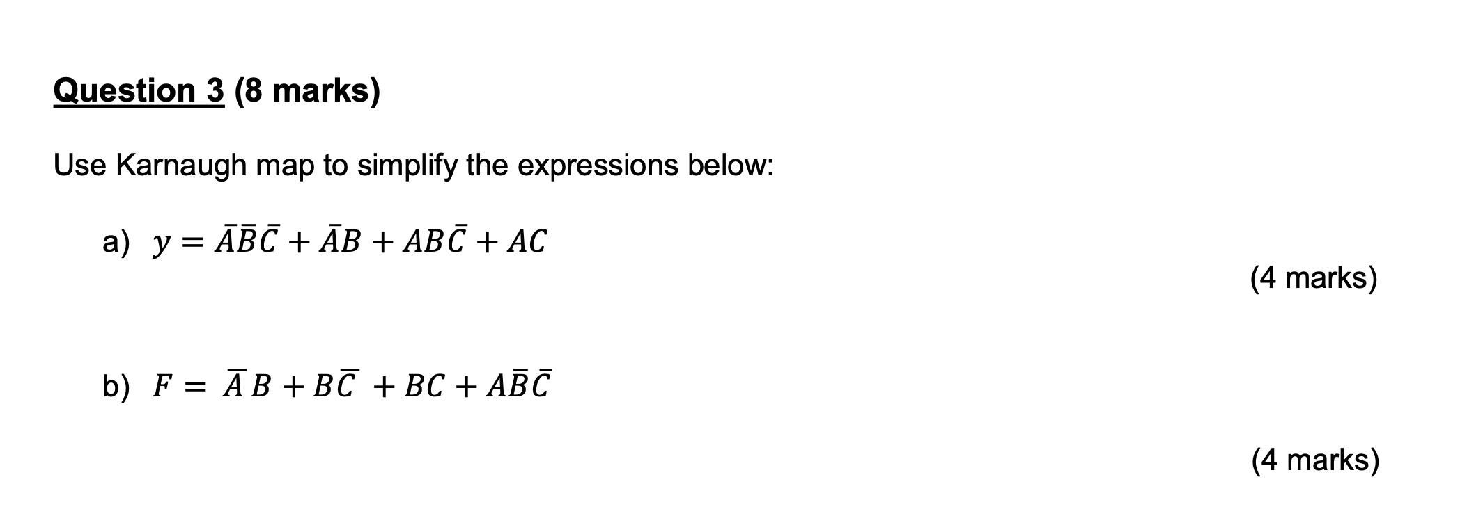 Solved Question 3 (8 marks) Use Karnaugh map to simplify the | Chegg.com