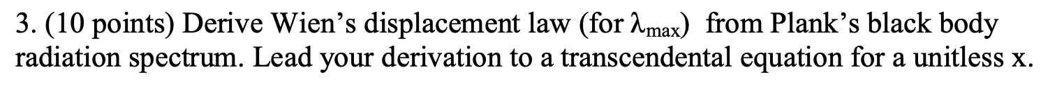 Solved 3. (10 points) Derive Wien's displacement law (for | Chegg.com