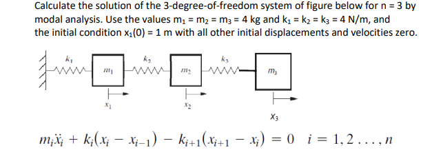 Solved Calculate the solution of the 3-degree-of-freedom | Chegg.com