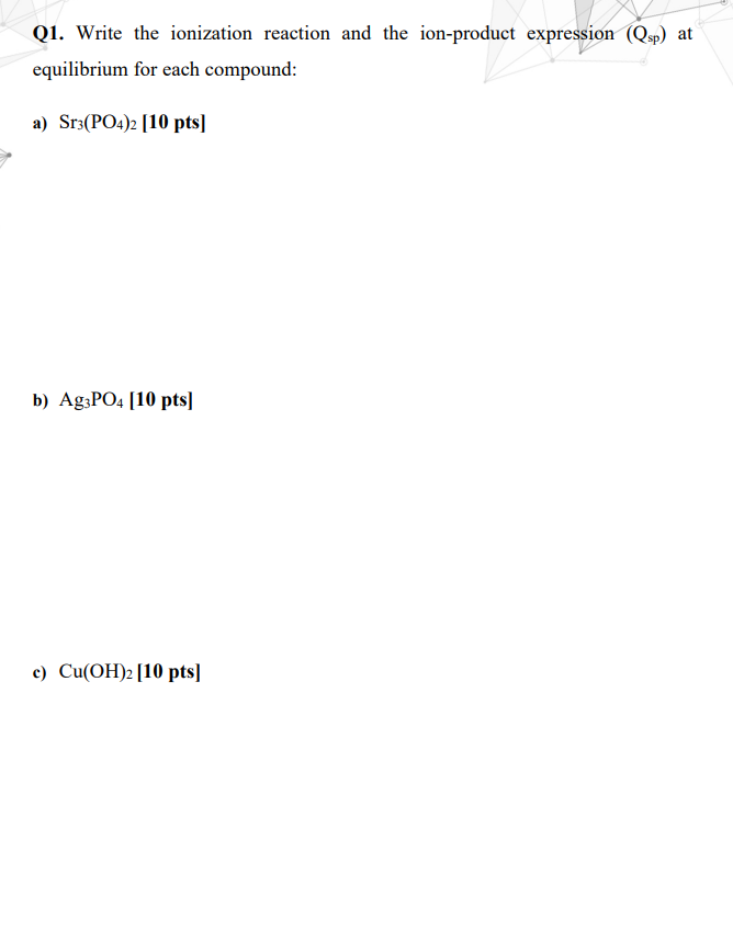 Solved Q1. Write the ionization reaction and the ion-product | Chegg.com