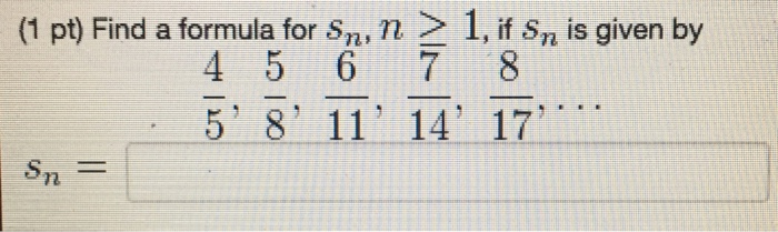 Solved (1 pt) Find a formula for Sn,n1, if Sn is given by 5' | Chegg.com
