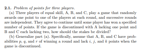 Solved 2.1. Problem of points for three players. (a) Three | Chegg.com