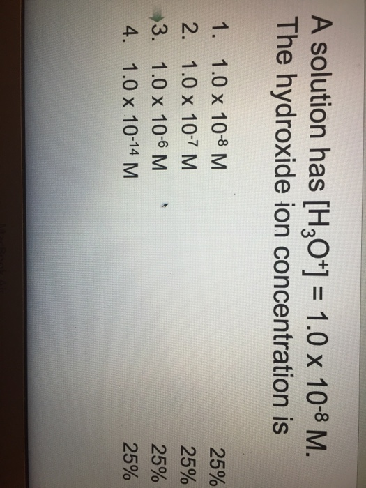 Solved A solution has [H3O1 - 1.0 x 10-8M The hydroxide ion | Chegg.com