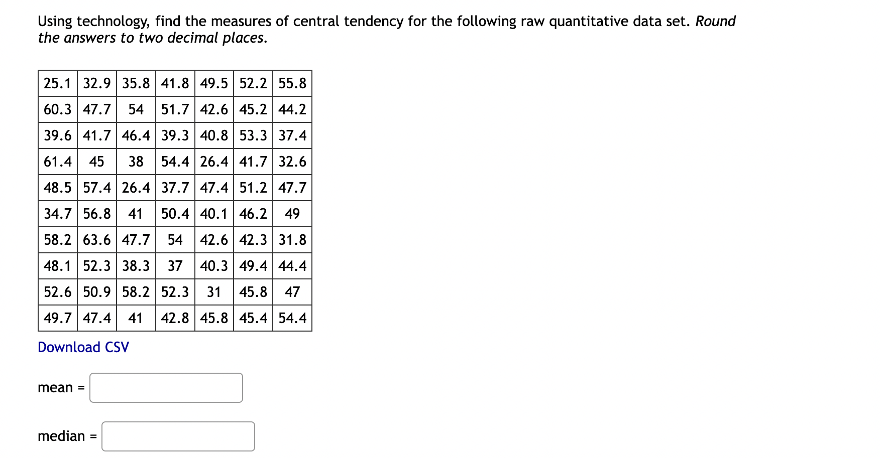 Solved Using technology, find the measures of central | Chegg.com