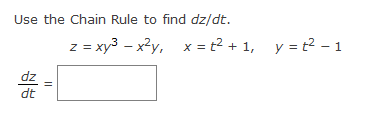 Solved Use the Chain Rule to find dz/dt. z = xy3 – xży, x = | Chegg.com