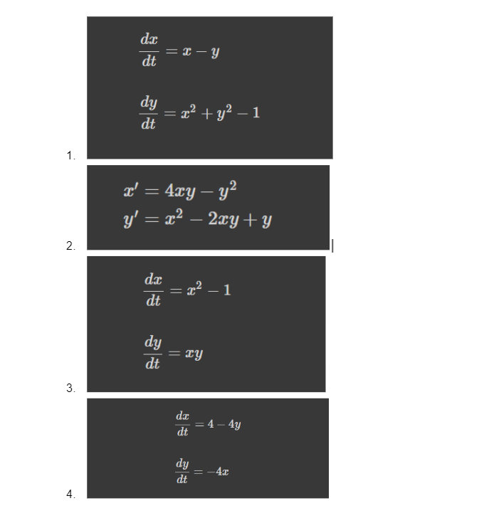 Solved dtdx=x−ydtdy=x2+y2−1 x′=4xy−y2y′=x2−2xy+y | Chegg.com