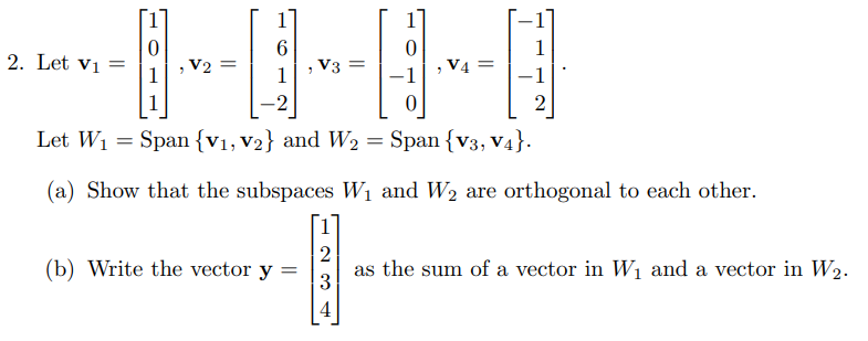 Solved V3 = 1 0 6 0 2. Let vi = 1 V4 = 1 0 2 Let W1 = Span | Chegg.com