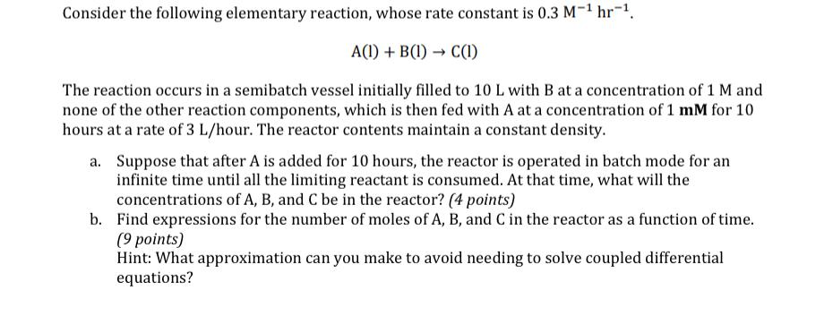 Solved A(l)+B(l)→C(l) The reaction occurs in a semibatch | Chegg.com