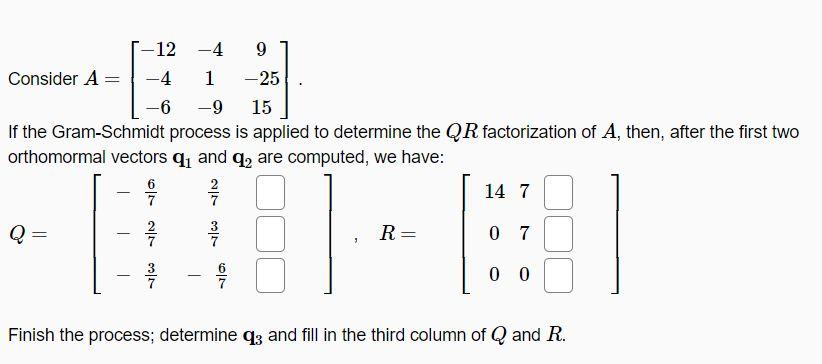 Solved Consider A=⎣⎡−12−4−6−41−99−2515⎦⎤ If the Gram-Schmidt | Chegg.com