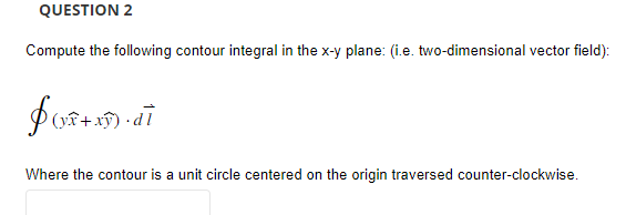 Solved Compute the following contour integral in the x−y | Chegg.com