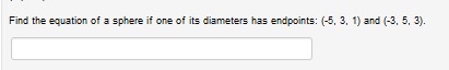 Solved Find the equation of a sphere if one of its diameters | Chegg.com