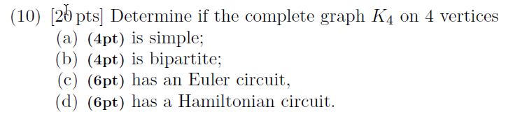 Solved (10) [26 pts] Determine if the complete graph K4 on 4 | Chegg.com