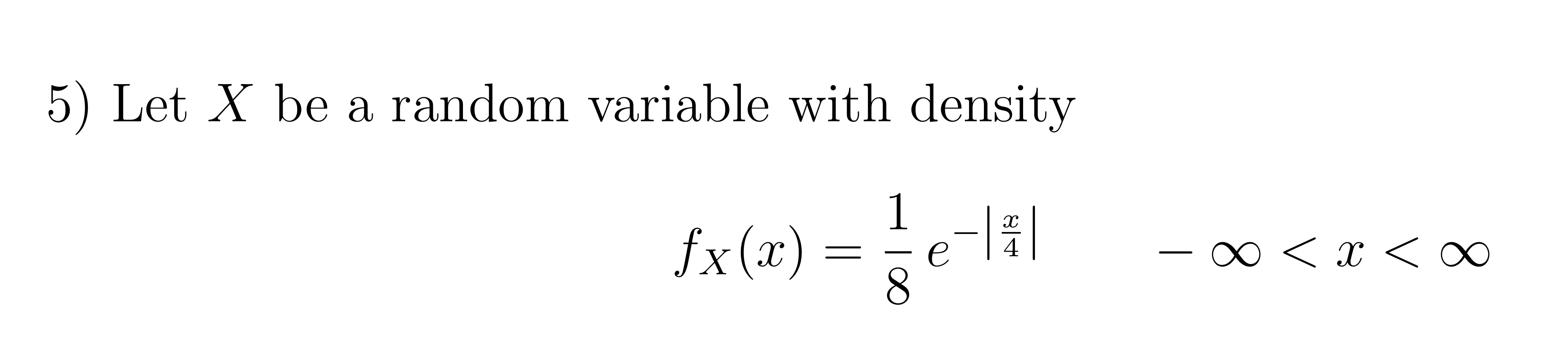 Solved 5) Let X be a random variable with density | Chegg.com