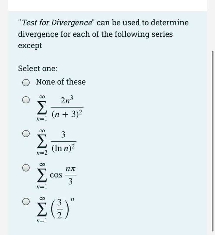 Solved "Test for Divergence" can be used to determine | Chegg.com