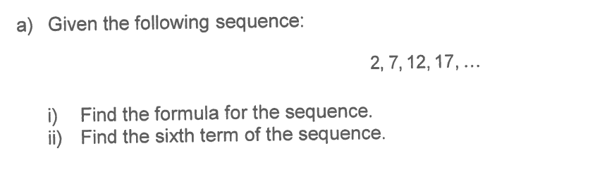 Solved a) Given the following sequence: 2,7, i) Find the | Chegg.com