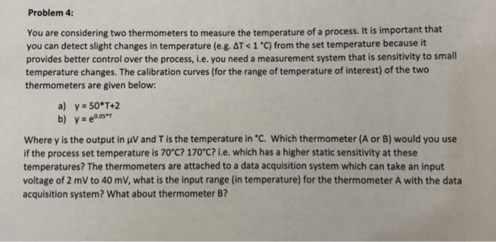 Solved Problem 4: You are considering two thermometers to | Chegg.com