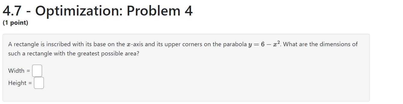 Solved 4.7 - Optimization: Problem 4 (1 point) A rectangle | Chegg.com