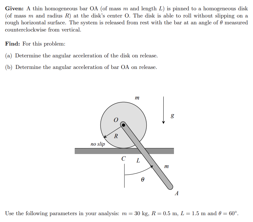 Solved Given: A thin homogeneous bar OA (of mass m and | Chegg.com Solved Given: A thin homogeneous bar OA (of mass m and | Chegg.com