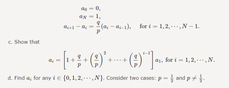 Solved a0aNai+1−ai=0,=1,=pq(ai−ai−1), for i=1,2,⋯,N−1. c. | Chegg.com